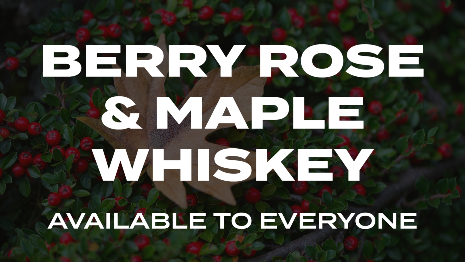 Berry Rose & Maple Whiskey Public Release – Infinity Beverages Winery ...